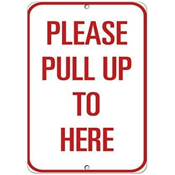 Please Pull Up to Here Traffic Sign Aluminum Metal Sign 8" X 12" inch ...