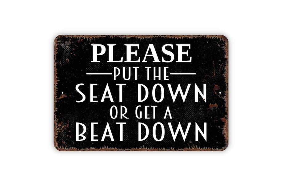 Please Put The Seat Down Or Get A Beat Down Sign - Funny Bathroom ...