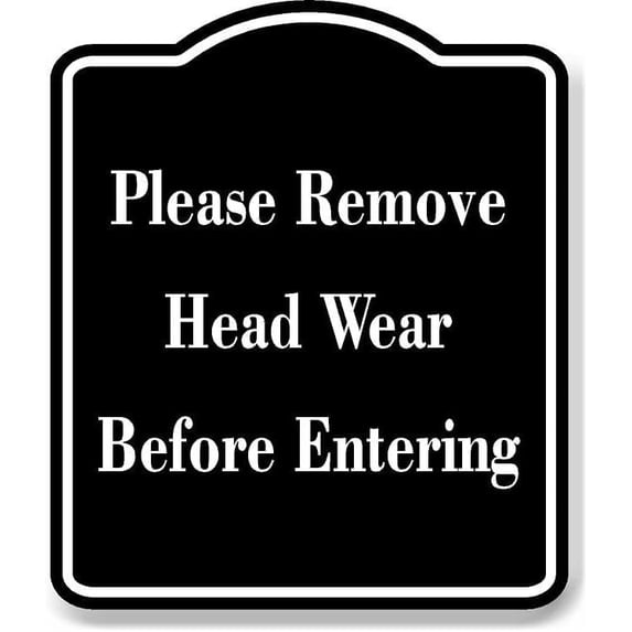 Please Remove Head Wear Before Entering BLACK Aluminum Composite Sign ...