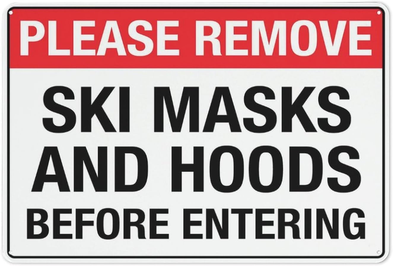 Please Remove Ski Masks And Hoods Before Entering Aluminum Sign Warning ...