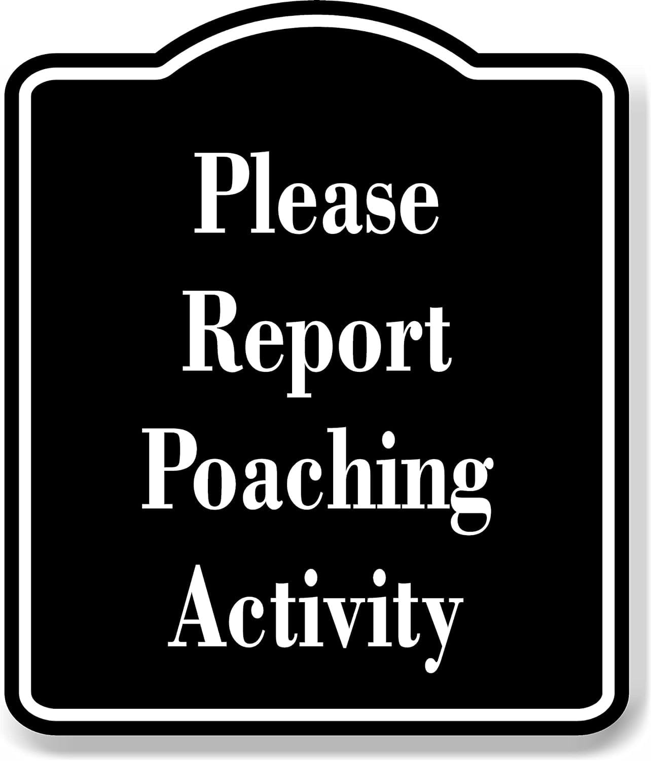 Please Report Poaching Activity Fishing BLACK Aluminum Composite Sign ...