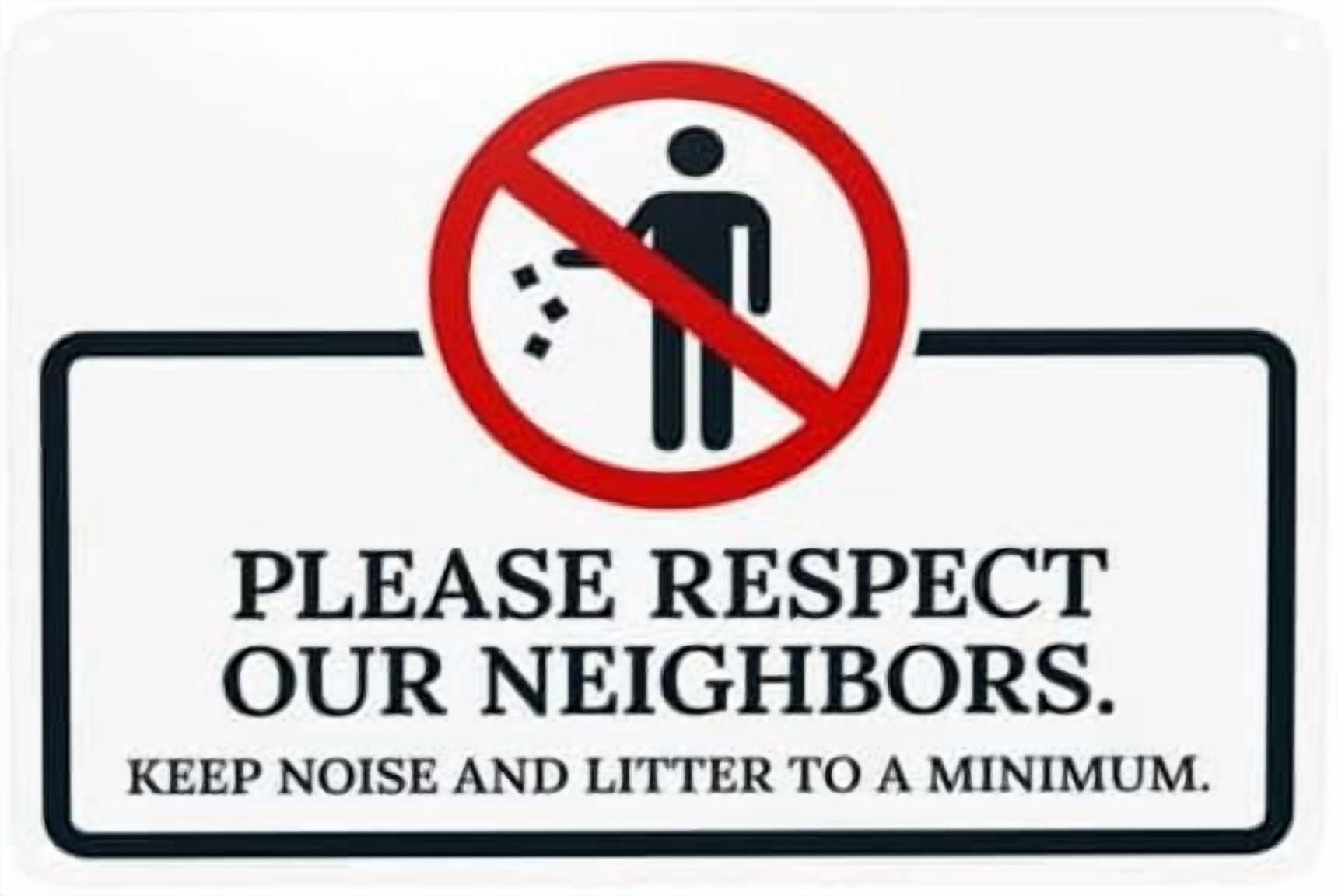 Please Respect Our Neighbors Keep Noise And Litter To A Minimum Warning ...