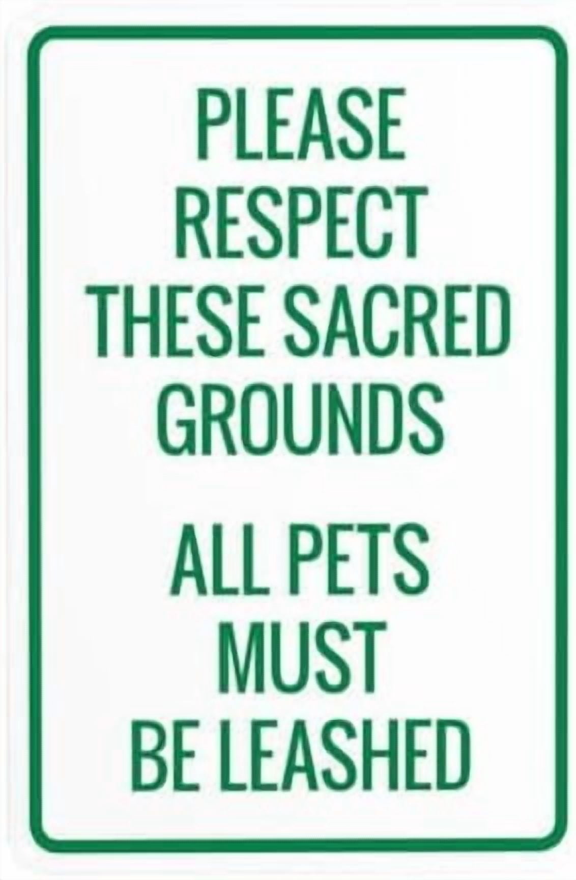 Please Respect These Sacred Grounds All Pets Must Be Leashed Warning ...