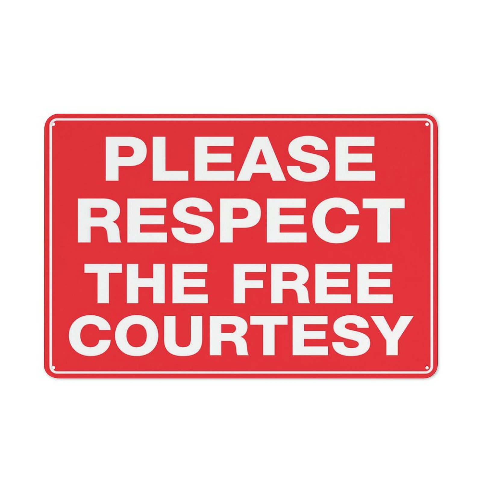 Please Respect The Free Courtesy Sign 12 X 8 Inches Aluminum Sign ...