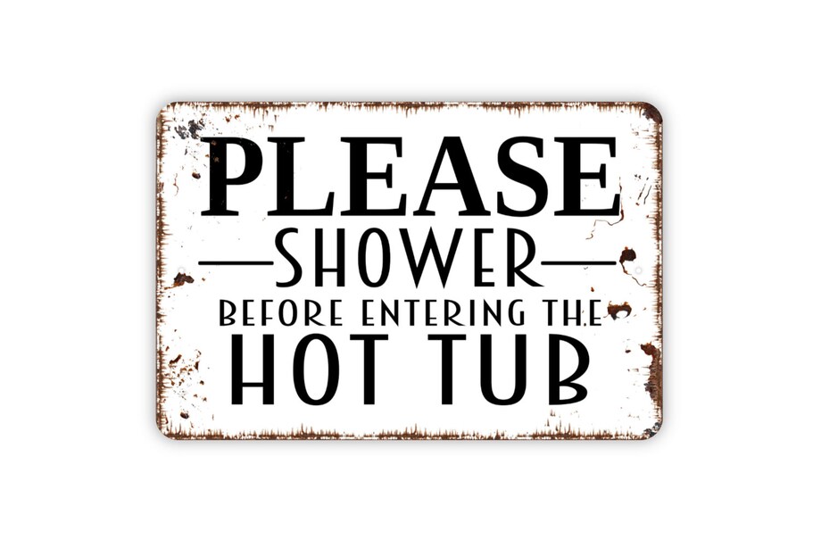 Please Shower Before Entering The Hot Tub Sign - Metal Pool House Wall ...
