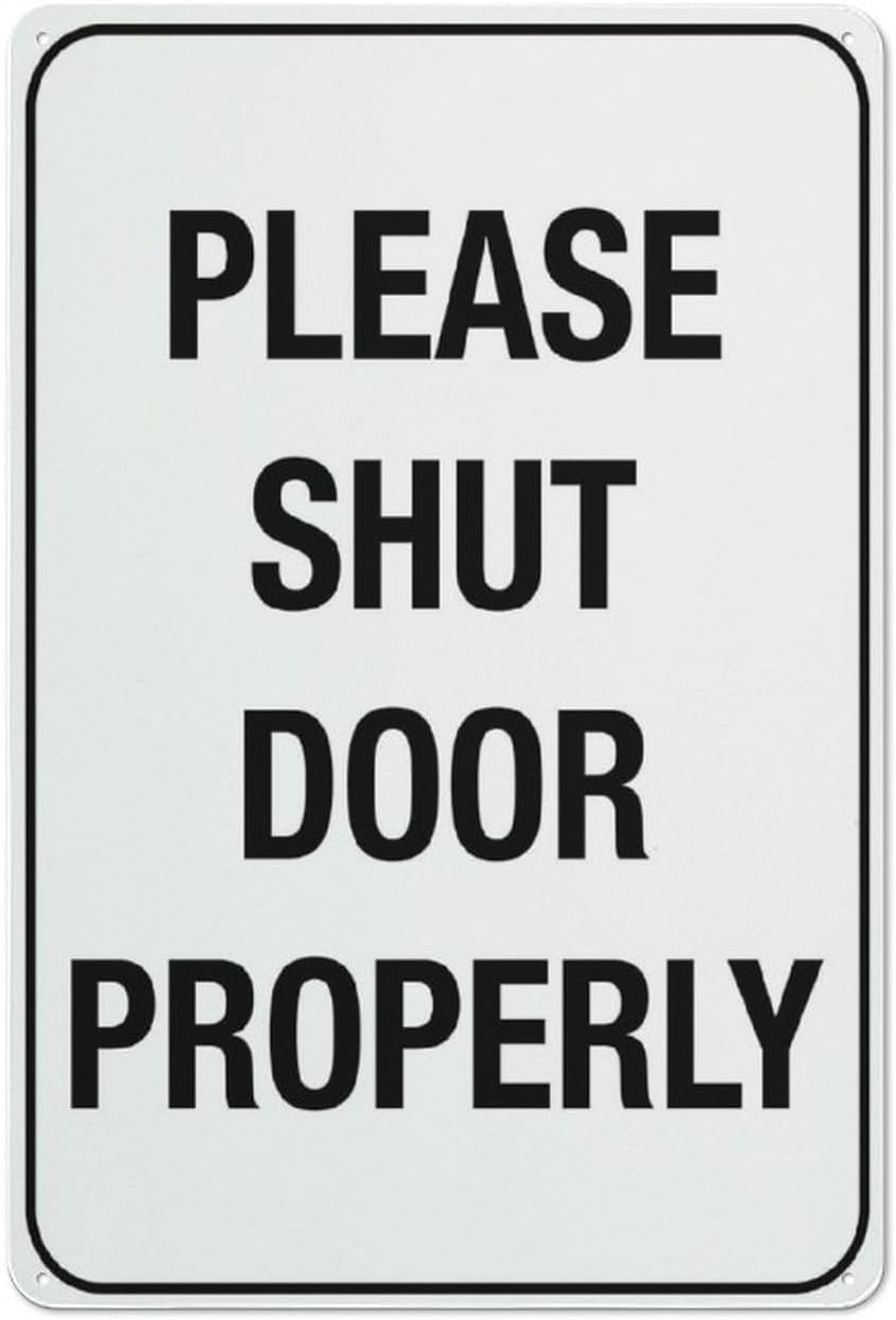 Please Shut Door Properly Sign Outdoor Signs Aluminum 12X8 Inch Uv Ink ...