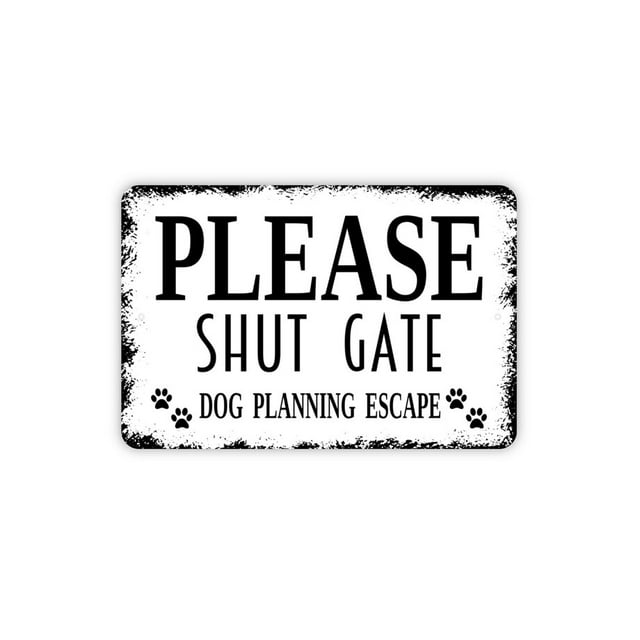 Please Shut Gate Dog Planning Escape Sign - Dogs Pups Puppy K9 Backyard ...