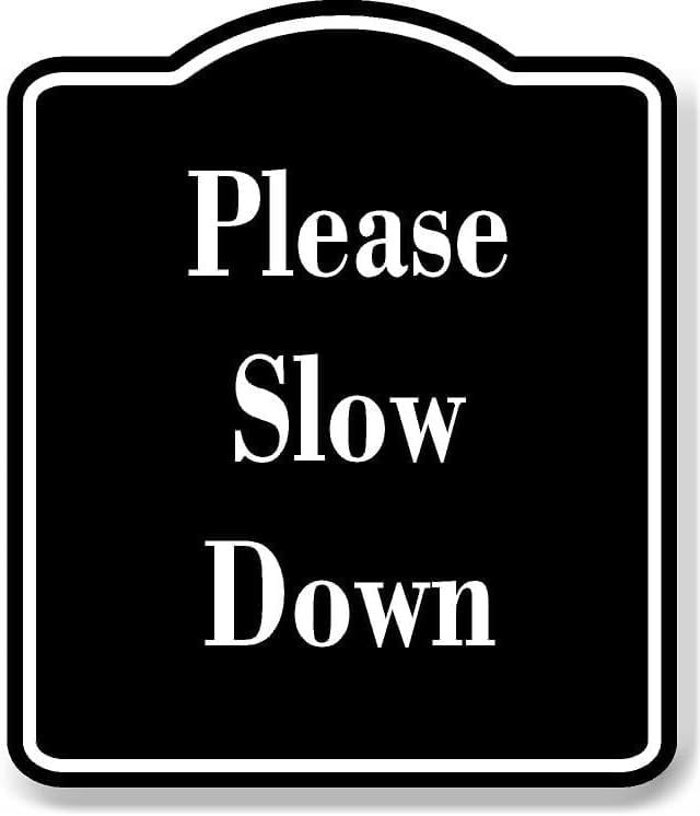 Please Slow Down BLACK Aluminum Composite Sign 8.5''x10'' - Walmart.com
