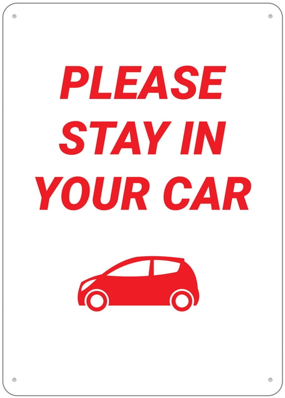 Please Stay In Your Car Sign 8X12 Inch Rust Free Aluminum Easy To Read ...