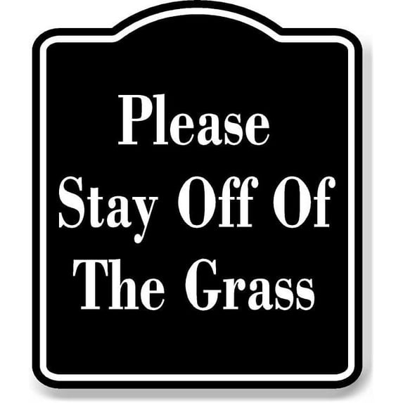 Please Stay Off Of The Grass BLACK Aluminum Composite Sign, 20"x24 ...