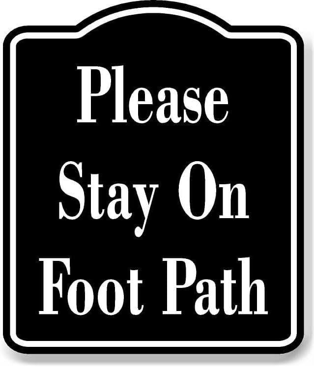 Please Stay On Foot Path BLACK Aluminum Composite Sign, 8.5"x10 ...