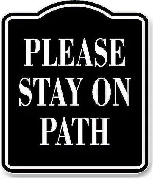Please Stay On Path BLACK Aluminum Composite Sign, 8.5"x10" - Walmart.com