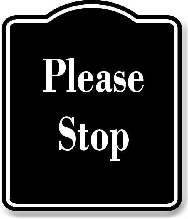 Please Stop BLACK Aluminum Composite Sign 20''x24'' - Walmart.com