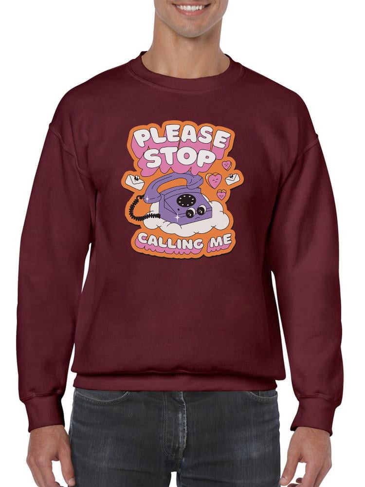 Please Stop Calling Me Sweatshirt Men -Smartprints Designs, Male XX ...