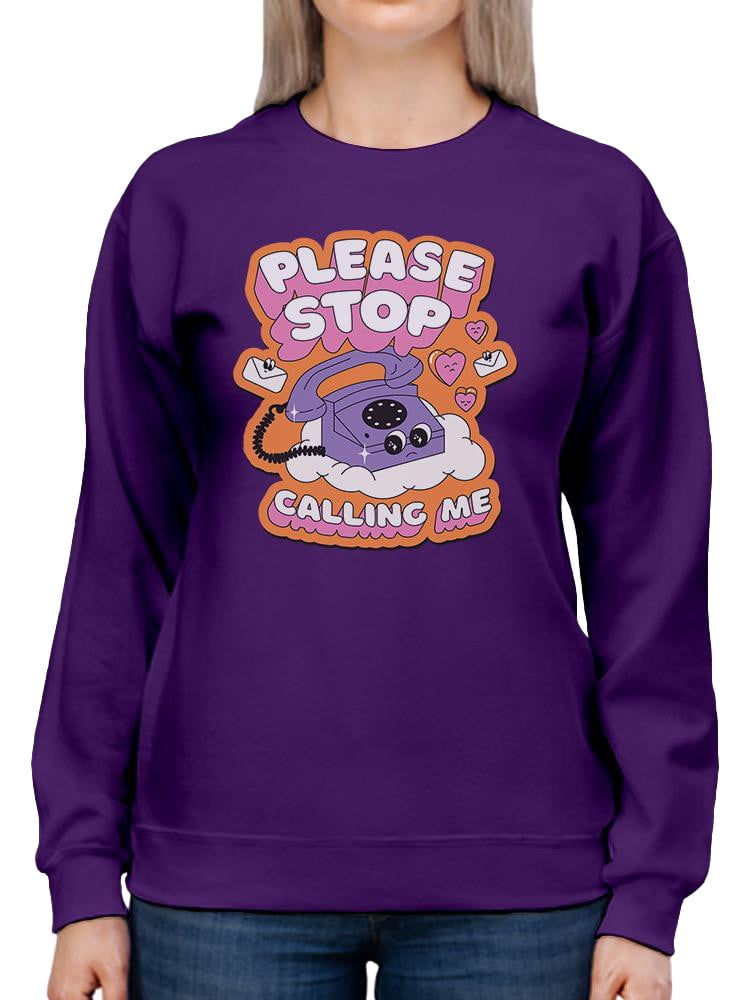 Please Stop Calling Me Sweatshirt Women -Smartprints Designs, Female ...