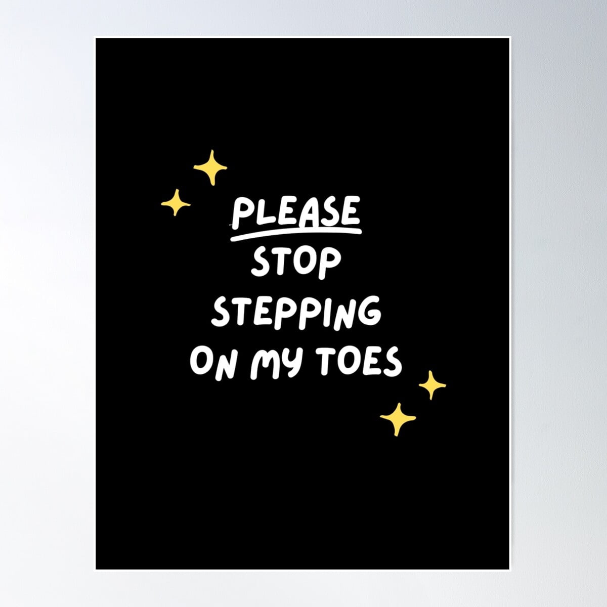 Please Stop Stepping On My Toes Poster Wall Art, Modern Wall Decor ...
