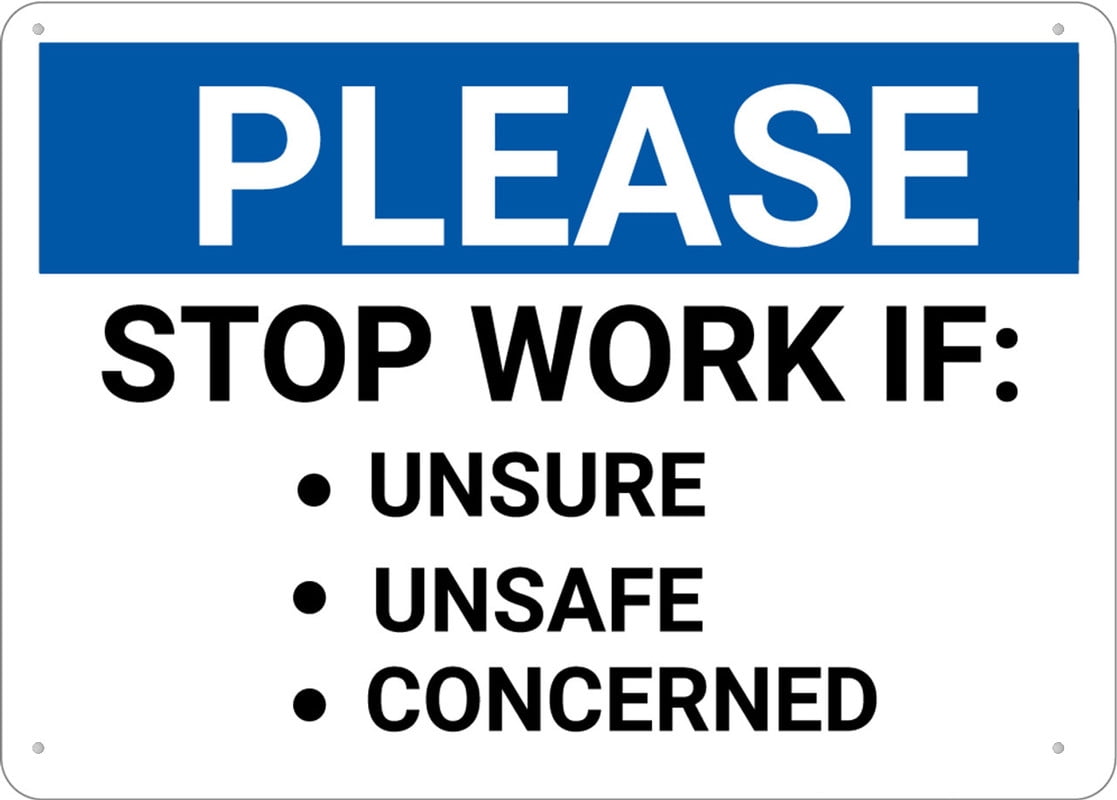 Please Stop Work If Unsure Unsafe Or Concerned Sign Outdoor, Uv Printed ...