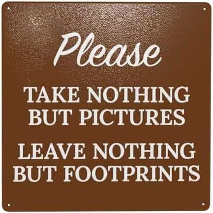Please Take Nothing But Pictures Leave Nothing But Footprints Warning ...