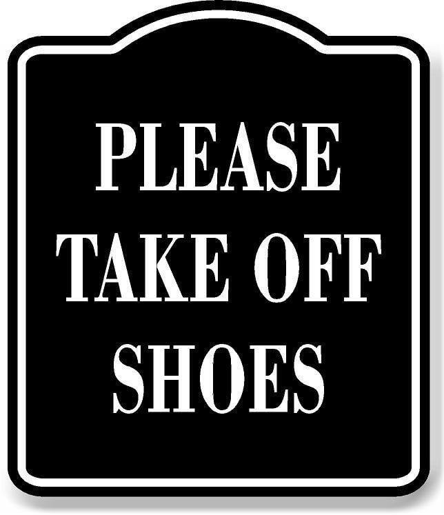 Please Take Off Shoes BLACK Aluminum Composite Sign, 8.5"x10" - Walmart.com