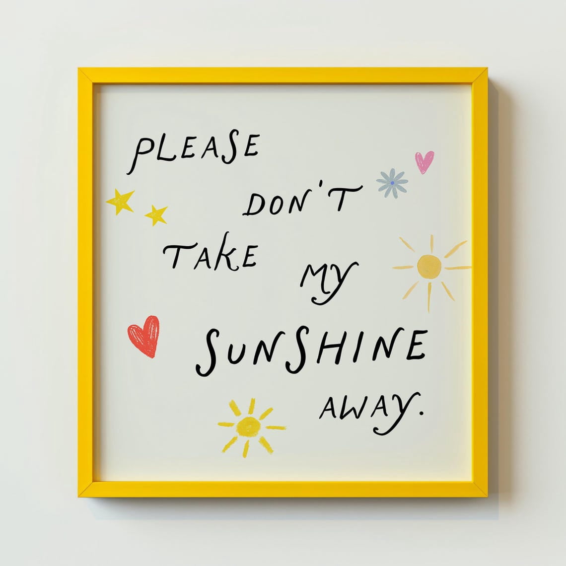 Please Don'T Take My Sunshine Away Square Illustration Print, Art Print ...