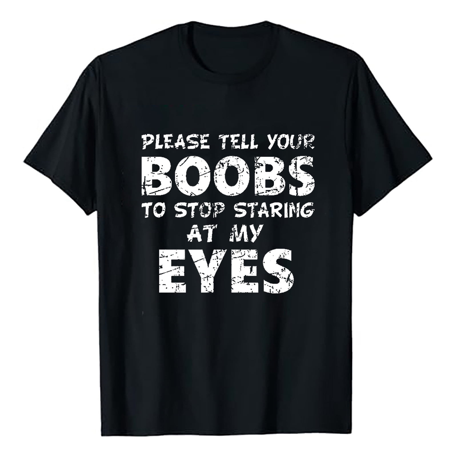 Please Tell Your To Stop Staring At My Eyes Thank You T Shirt - Walmart.com
