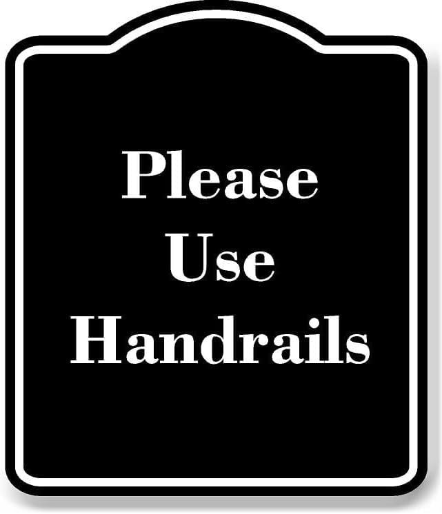 Please Use Handrails BLACK Aluminum Composite Sign 15''x18'' - Walmart.com