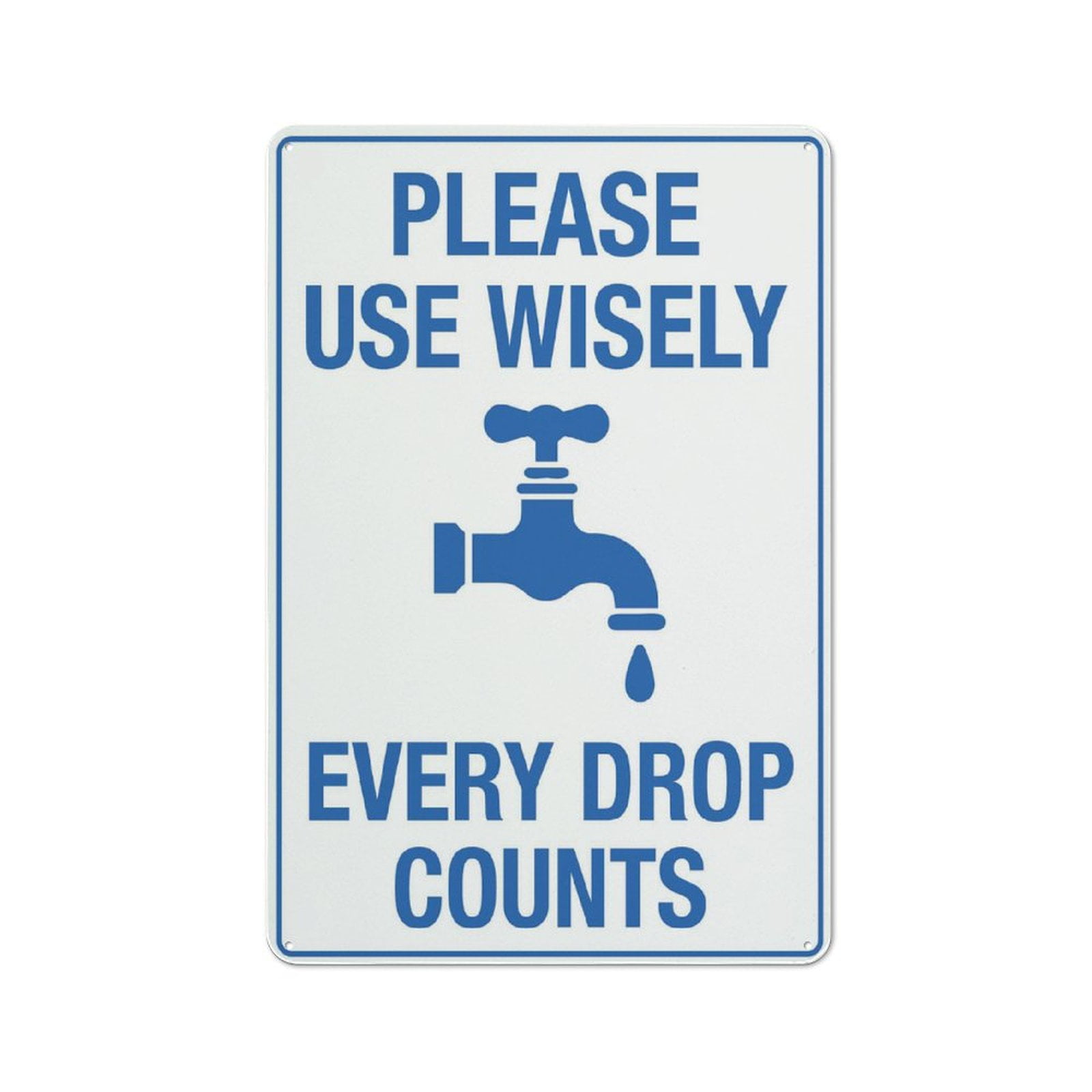 Please Use Wisely Every Drop Counts Sign 8X12 Inch Rust Free Aluminum ...
