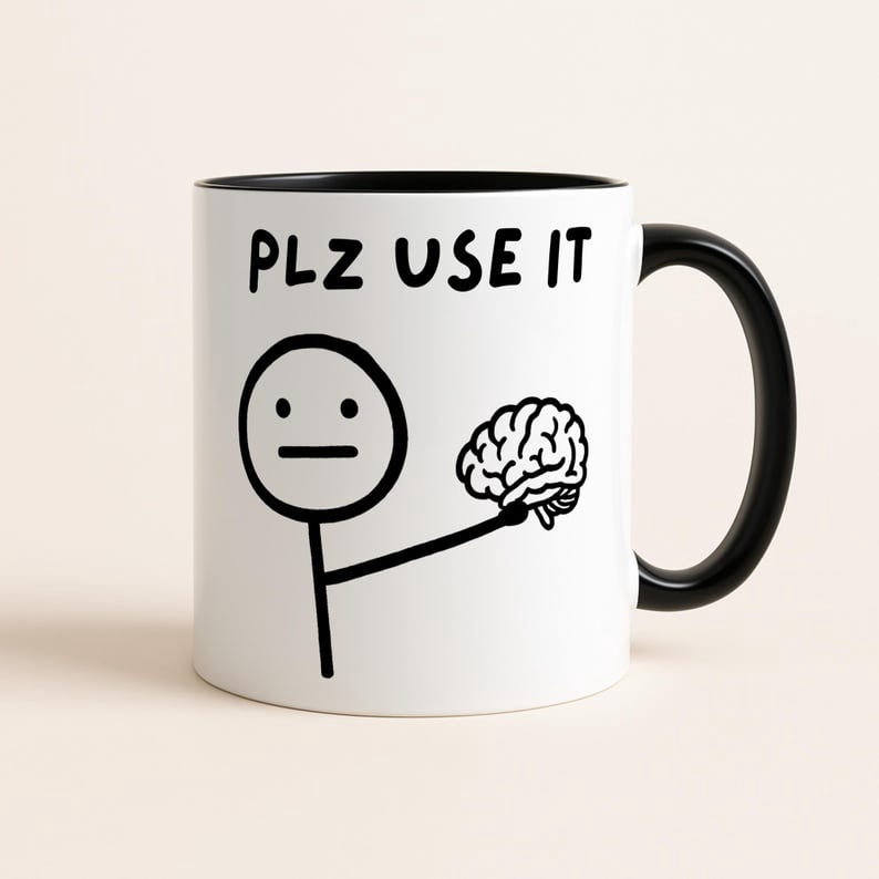 Please Use Your Brain Mug, FunnarC1Astic Stick Figure Coffee Cup ...