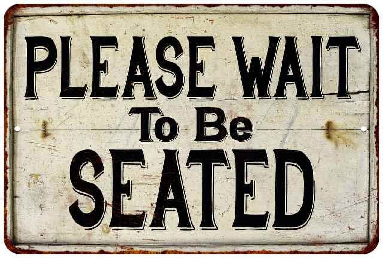 Please Wait Be Seated Vintage Look Chic Distressed 12 x 18 Matte Finish ...