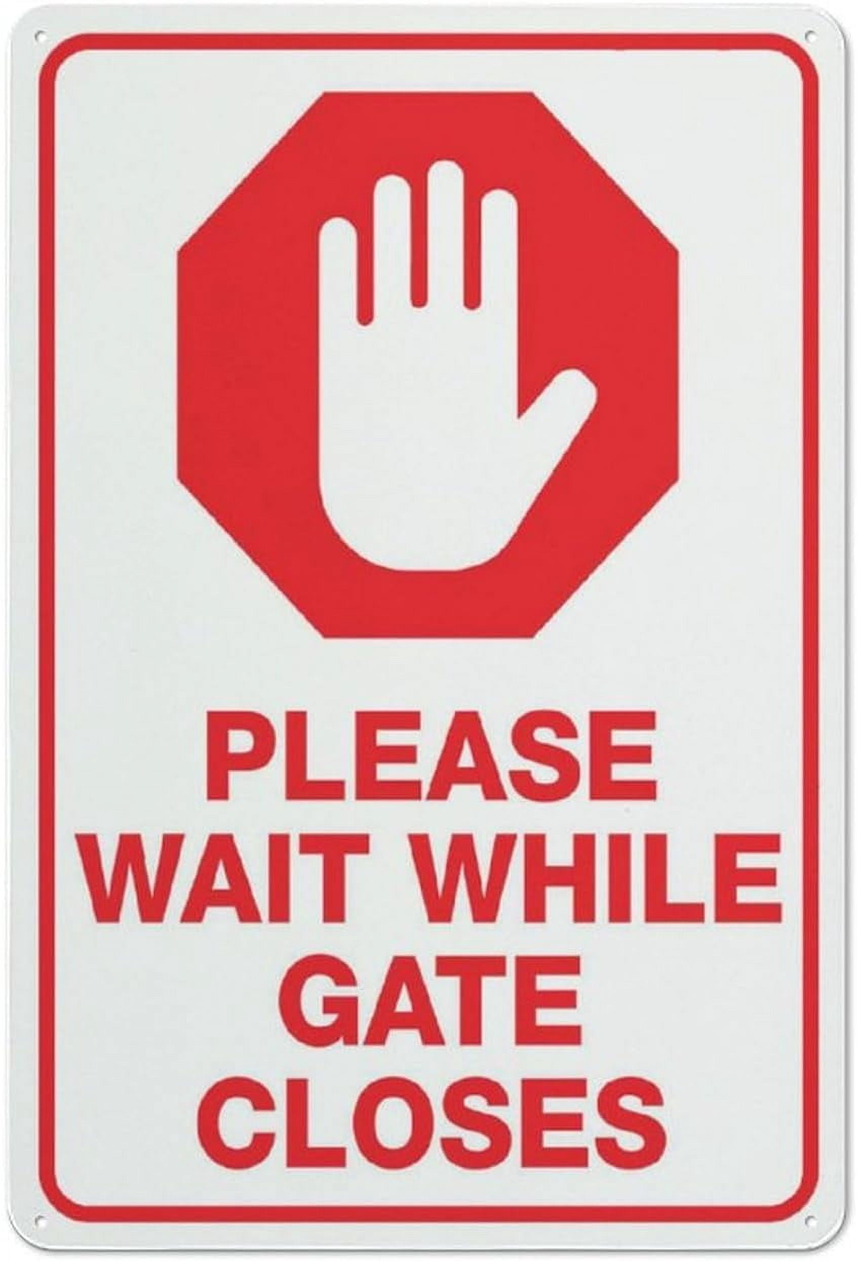 Please Wait While Gate Closes Sign 8 X 12 Inches Rust Free Aluminum ...