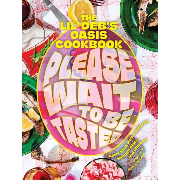 Please Wait to Be Tasted: The Lil' Deb's Oasis Cookbook, (Hardcover ...