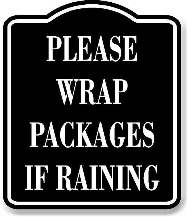 Please Wrap Packages If Raining BLACK Aluminum Composite Sign, 8.5"x10 ...