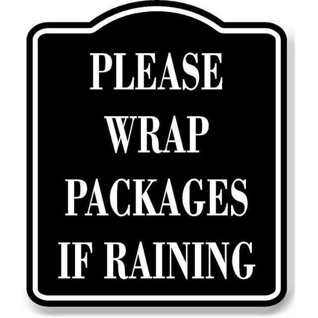 Please Wrap Packages If Raining BLACK Aluminum Composite Sign, 8.5"x10 ...