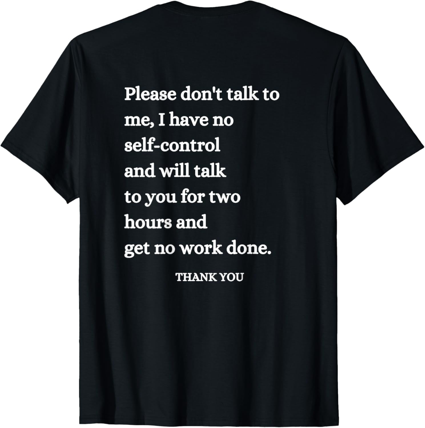Please don't talk to me I wont get any work done ART ON BACK T-Shirt ...