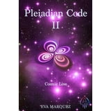 Pleiadian Code Pleiadian Code II: Cosmic Love, Book 2, (Paperback ...