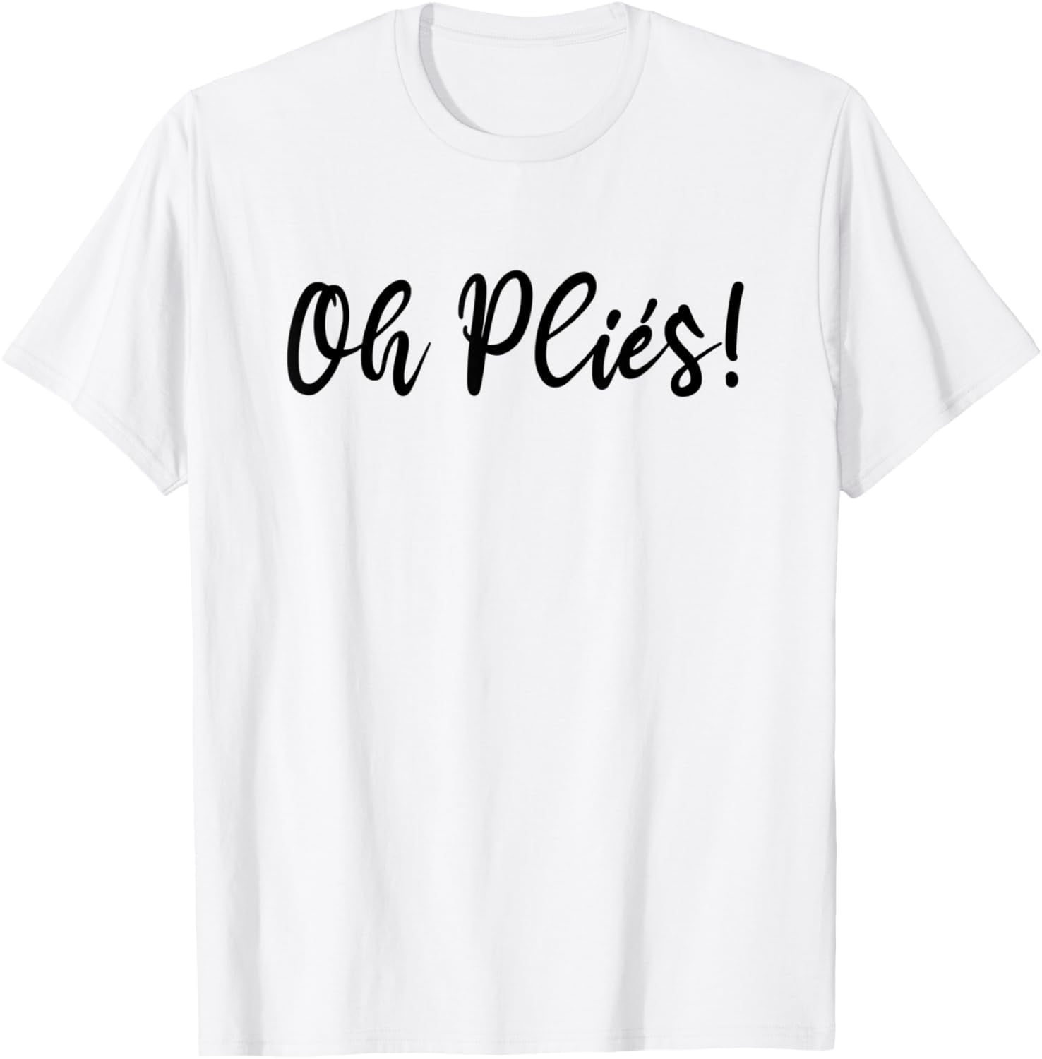 Plies Ballet Dancing Ballerina Ballet Dancer T-Shirt men and women can ...