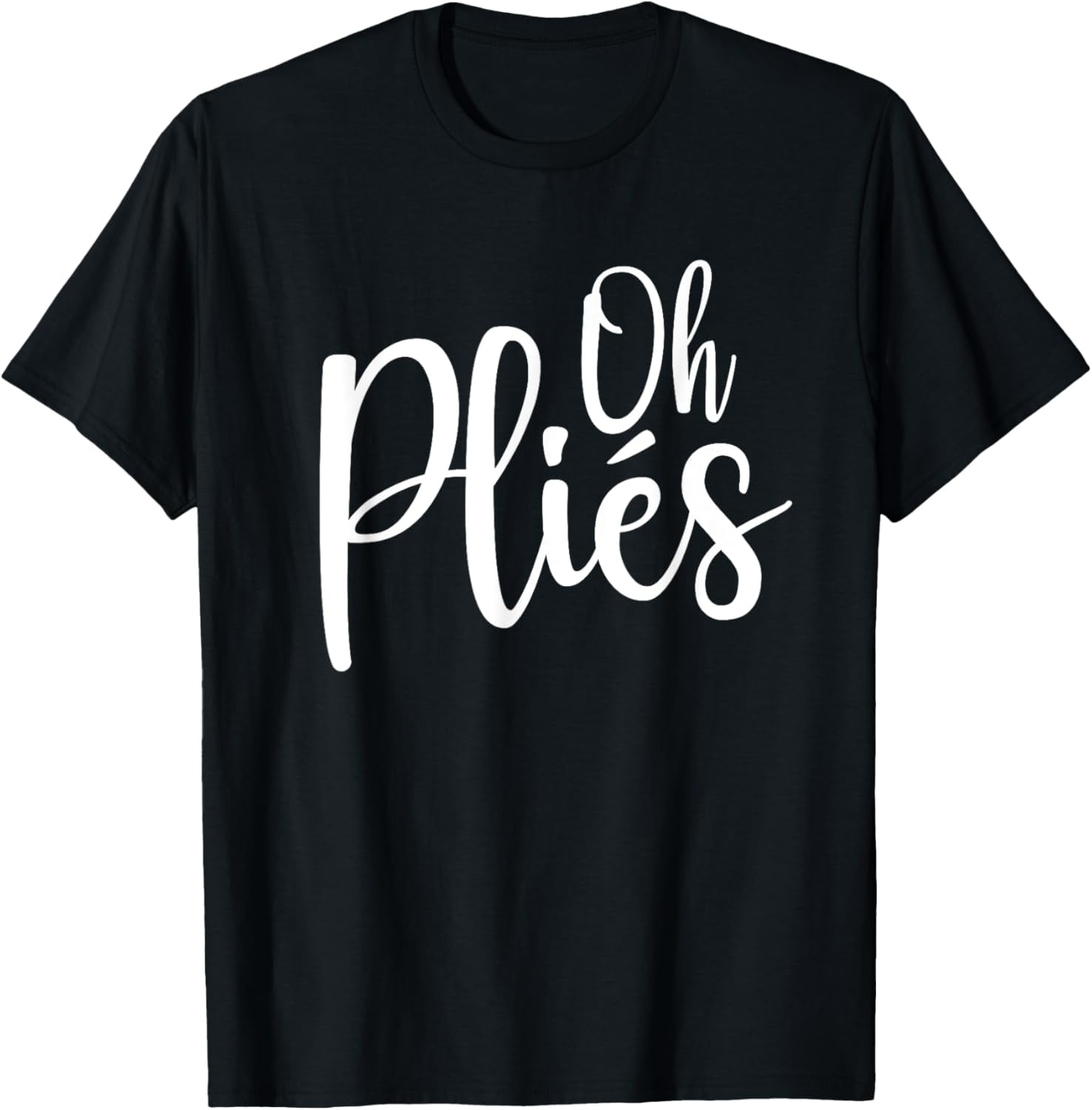 Oh Plies Funny Ballet Dance Instructor T-Shirt mens t shirt，black，women ...
