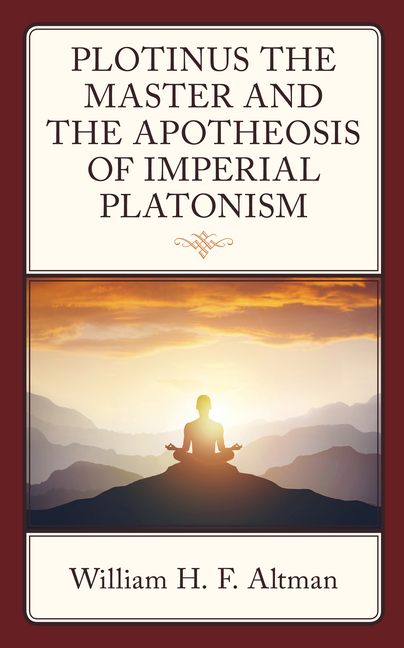 Plotinus the Master and the Apotheosis of Imperial Platonism ...