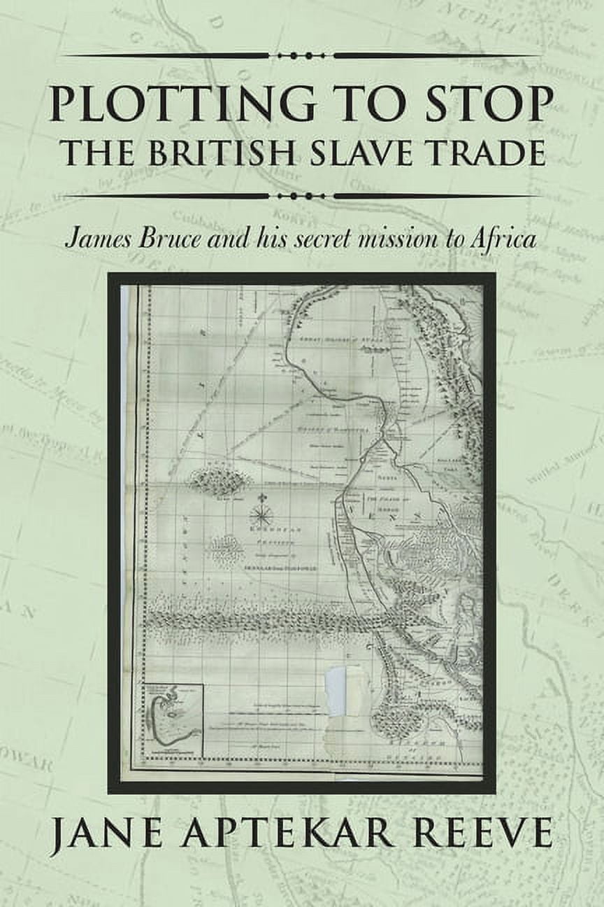 Plotting to Stop the British Slave Trade : James Bruce and His Secret ...