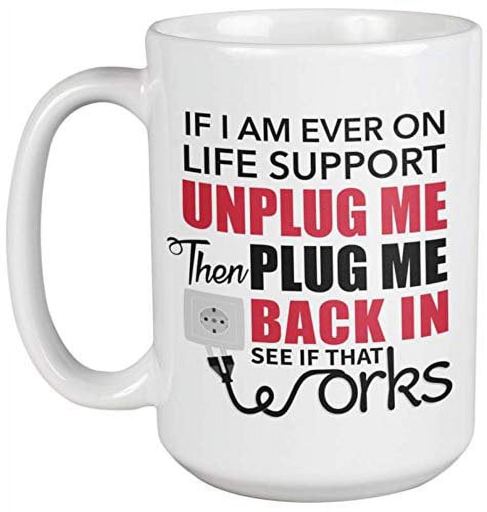 Plug Me, Unplug Me, Plug Me Back Again. Life Support Coffee & Tea Gift ...