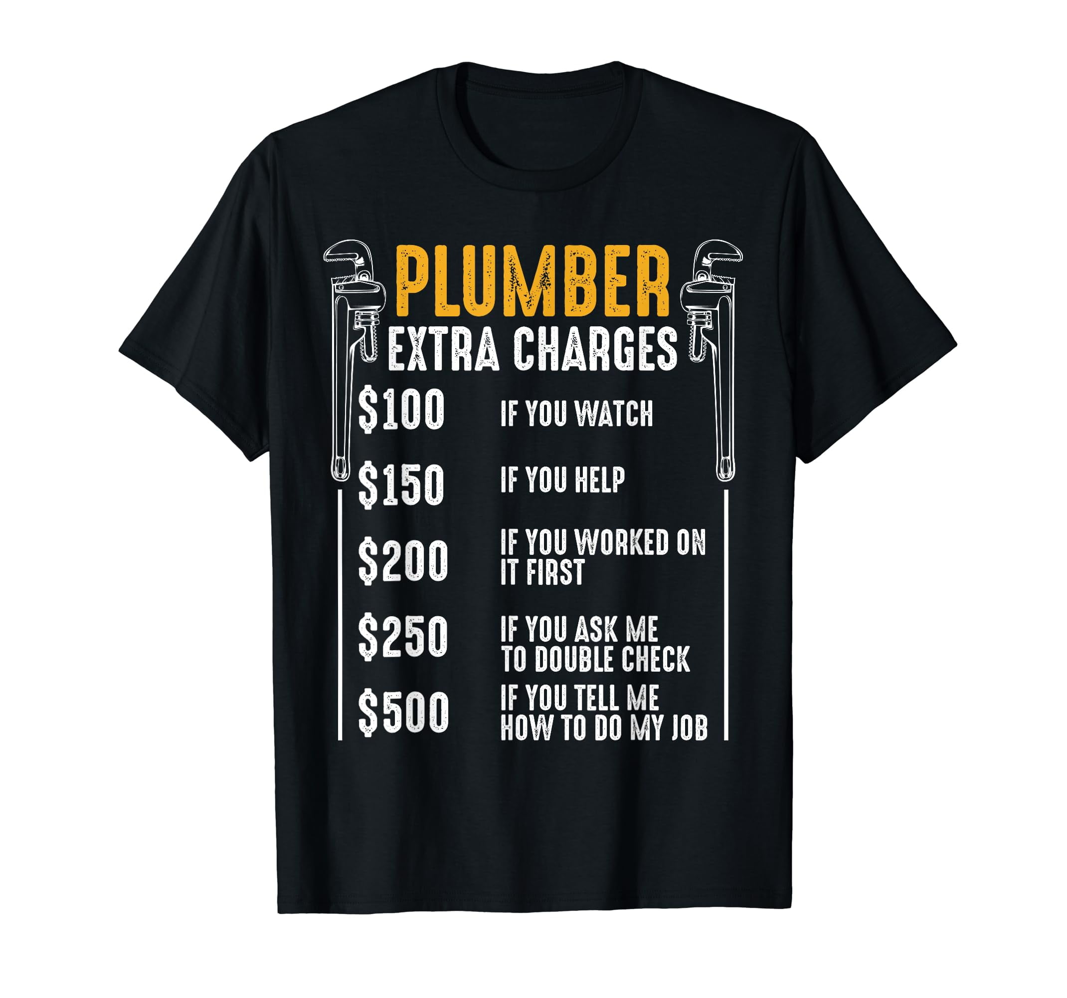 Plumber Extra Charges Plumbing Tool Pipe Hobbyis Craftsman T-Shirt ...