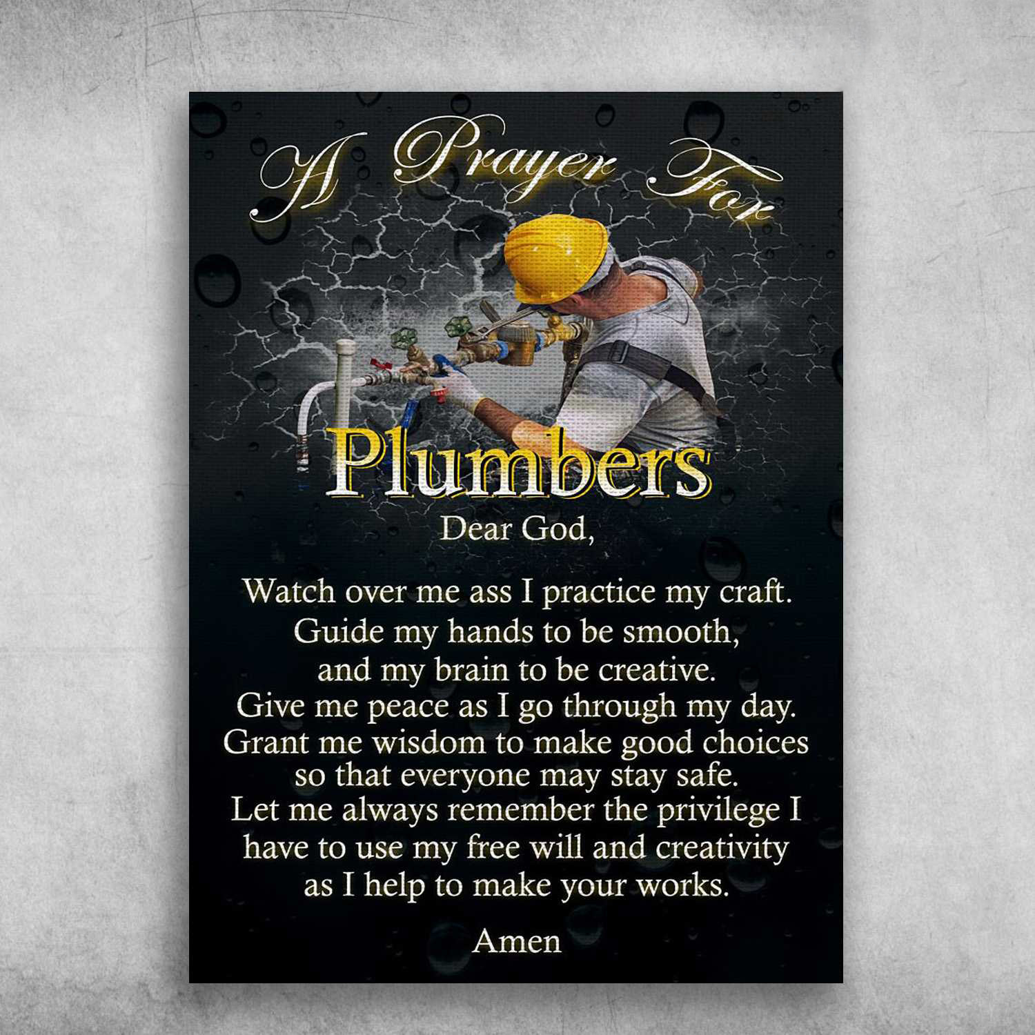 Plumber Poster, A Prayer For Plumbers - Dear God, Watch Over Me Ass I ...