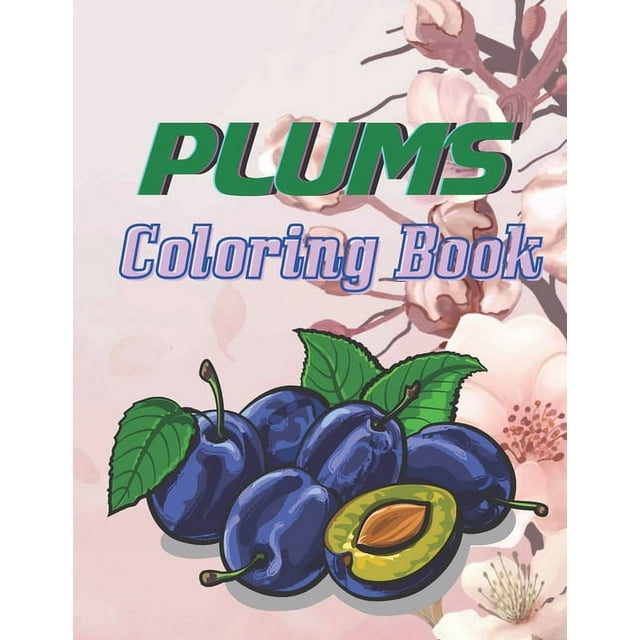 Plums coloring book: A Coloring Book with Simple, Fun, Easy To Draw ...