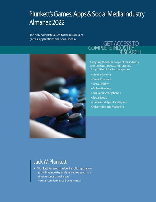 Plunkett's Games, Apps & Social Media Industry Almanac 2022 : The Only ...