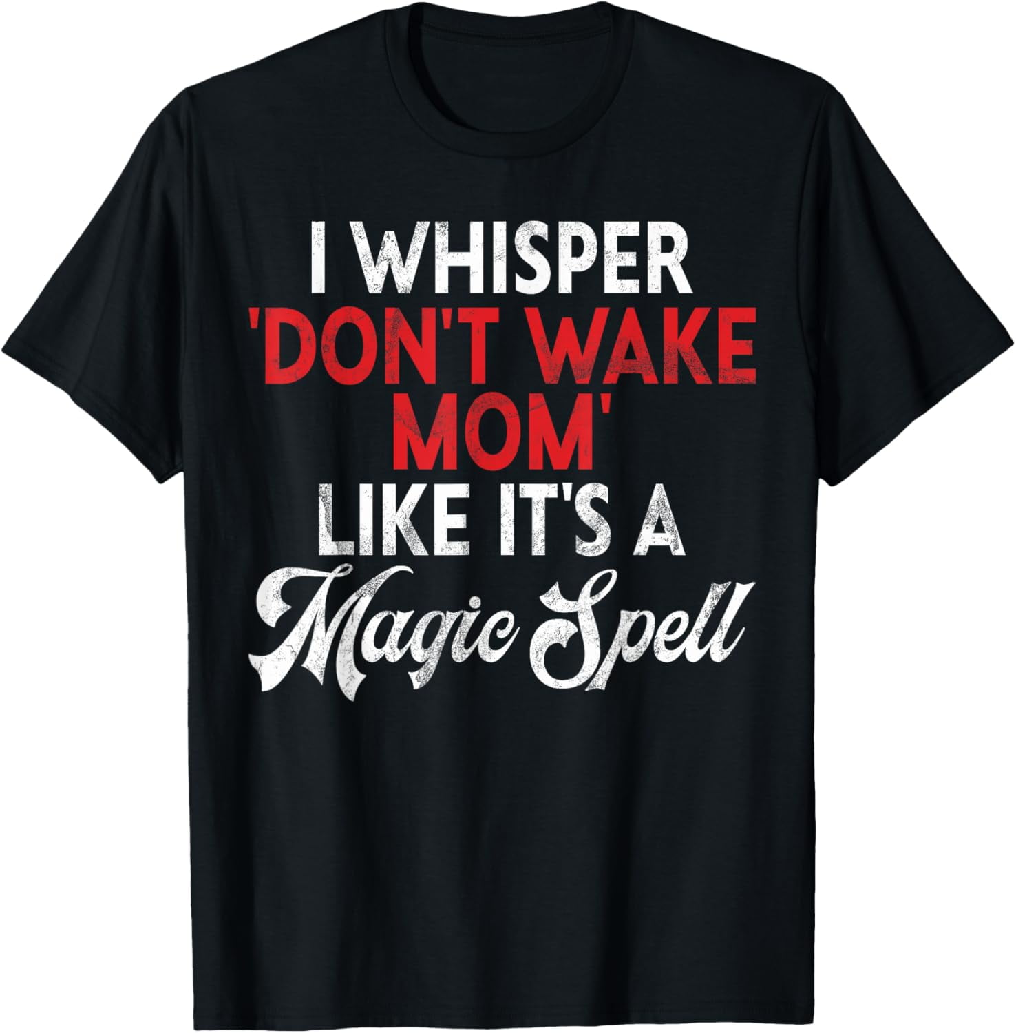 Plus size clothing I whisper dont wake Mom like its a Magic Spell New Dad T-Shirt - Walmart.com