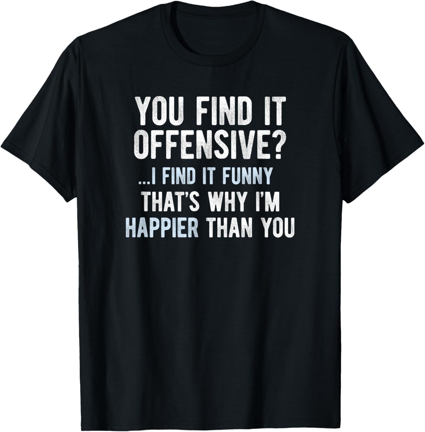 Plus size clothing You Find It Offensive I Find It Funny That's Why I'm ...