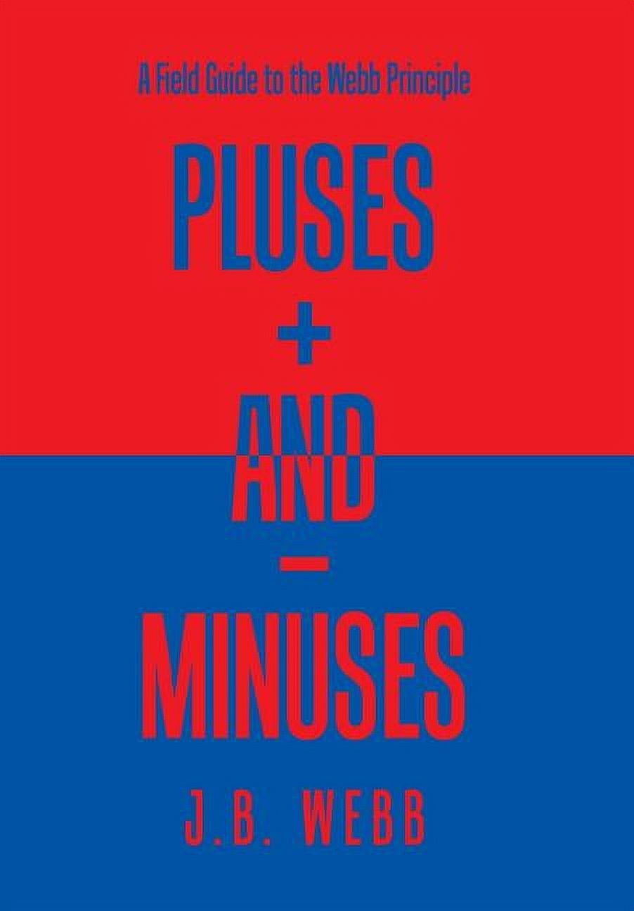 Pluses + and - Minuses: A Field Guide to the Webb Principle Hardcover ...
