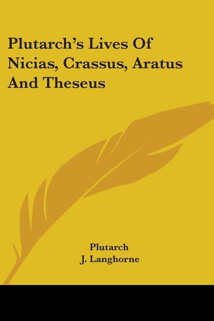 Plutarch's Lives Of Nicias, Crassus, Aratus And Theseus (Paperback ...