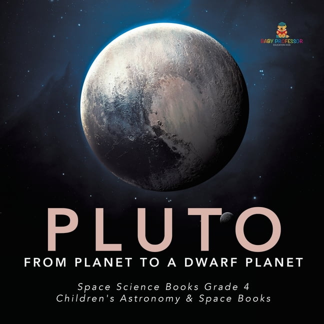 Pluto: From Planet to a Dwarf Planet Space Science Books Grade 4 ...