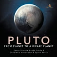 Pluto: From Planet to a Dwarf Planet Space Science Books Grade 4 ...